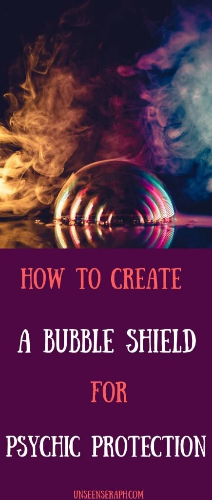 How To Create A Bubble Shield For Psychic Protection — Unseen Seraph