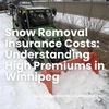 Why Is Snow Removal Insurance So Expensive Winnipeg