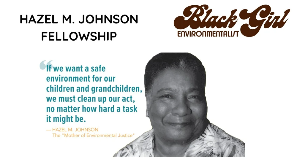 Hazel M. Johnson Fellowship — Black Girl Environmentalist