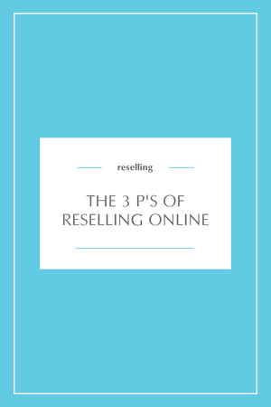 The 3 Ps of Reselling Online — Home