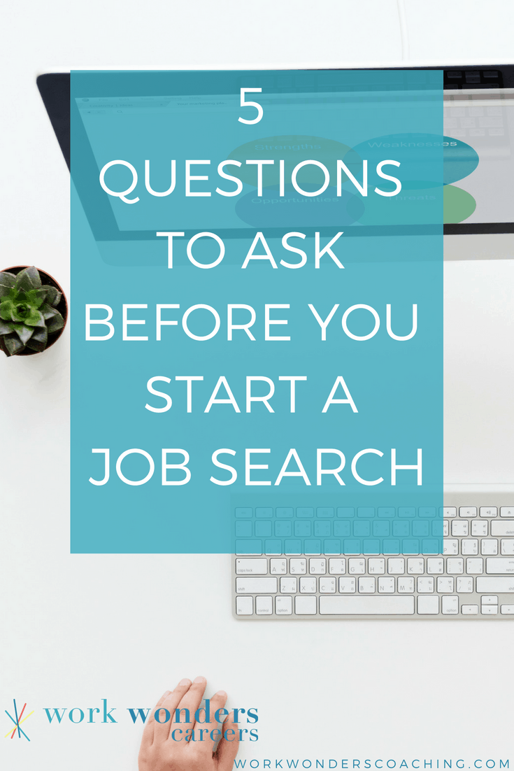 5 Questions to Ask Before You Start a Job Search — Work Wonders