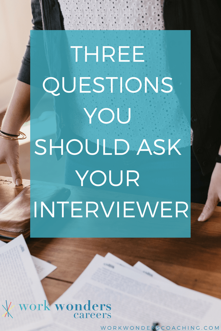 3 Questions You Should Ask Your Interviewer — Work Wonders