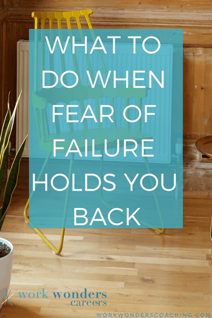 What to do When Fear of Failure Holds You Back — Work Wonders