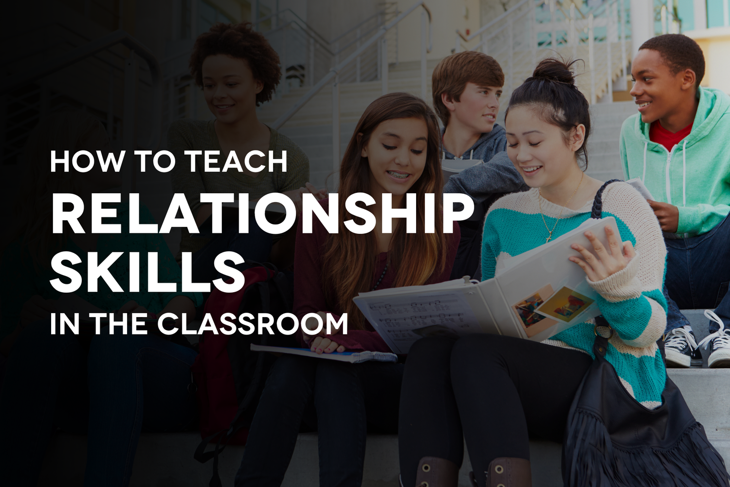 How to Teach Relationship Skills - Social Emotional Learning Tools ...