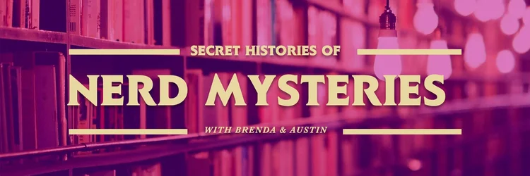 The Secret Histories of Nerd Mysteries Co-Hosts Have Revitalized the ...