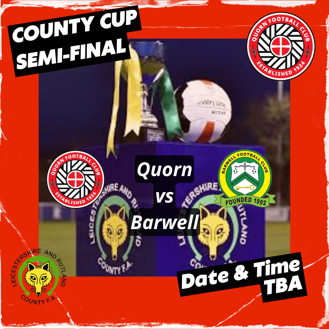 FIXTURE NEWS: County Cup Semi-Final Draw — Quorn Football Club
