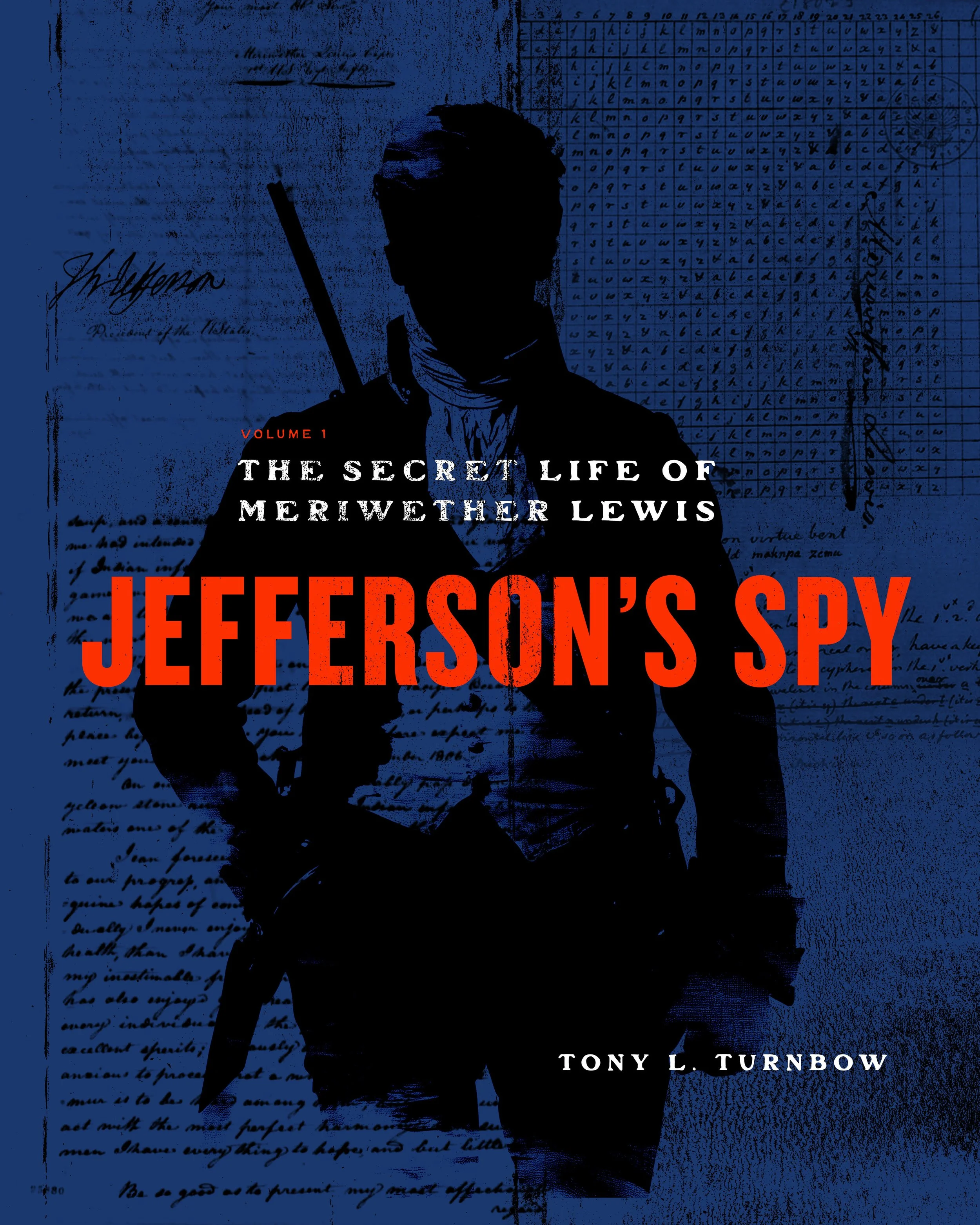 Jefferson's Spy: The Secret Life of Meriwether Lewis — TONY L. TURNBOW