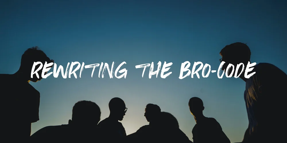 Rewriting the Bro-Code — Men & Co. Services