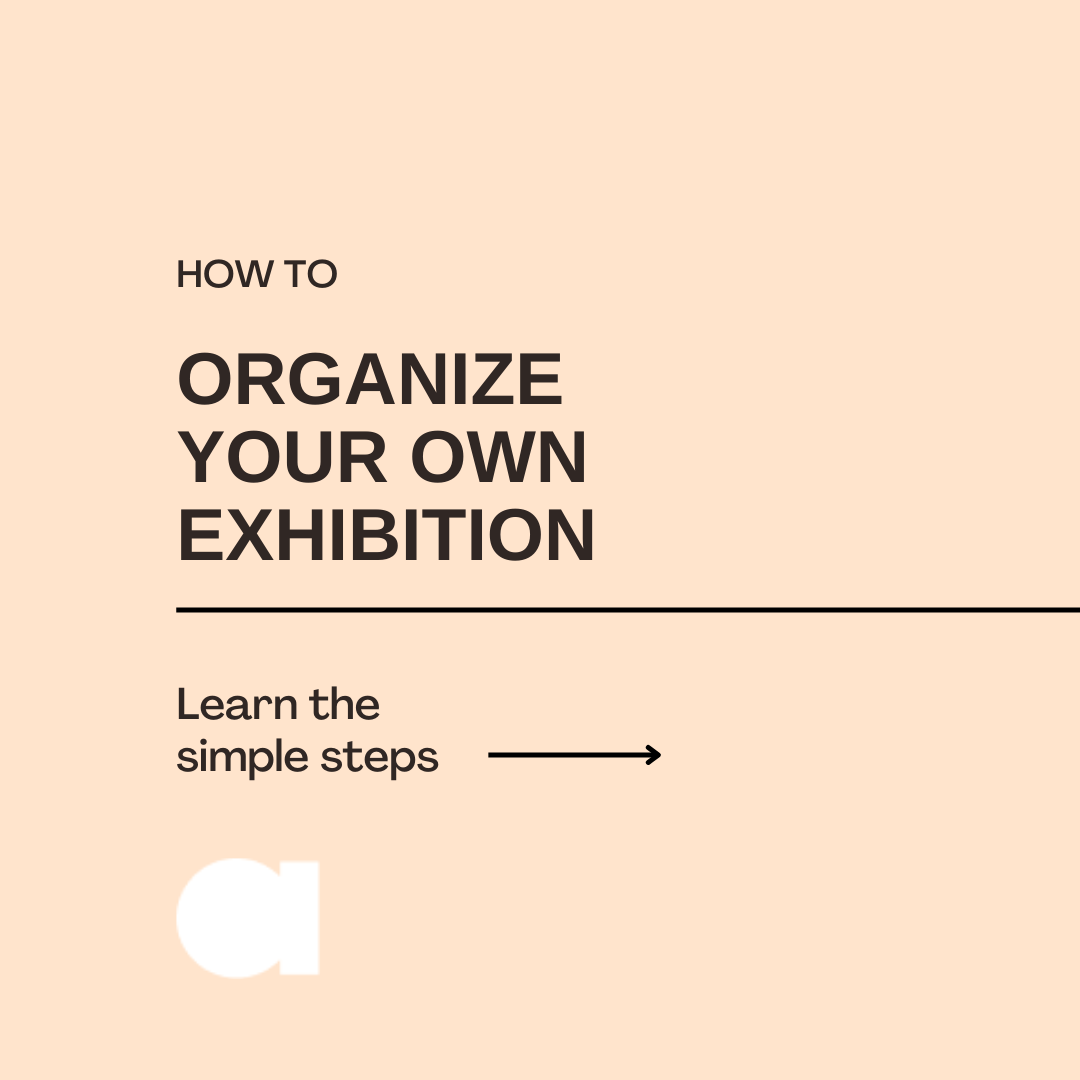Organizing Your Own Art Exhibition | ArtConnect Magazine