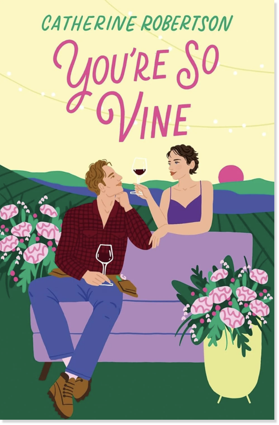 You're So Vine — Catherine Robertson | Rom Coms with Heat and Heart