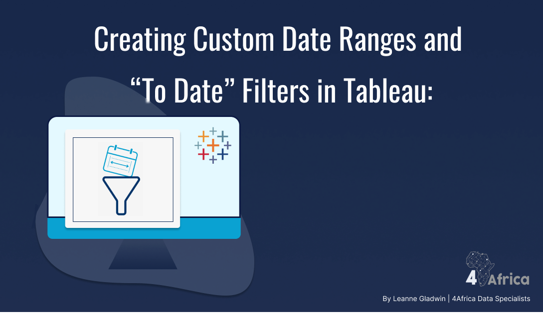 Creating Custom Date Ranges and “To Date” Filters — 4Africa Data ...