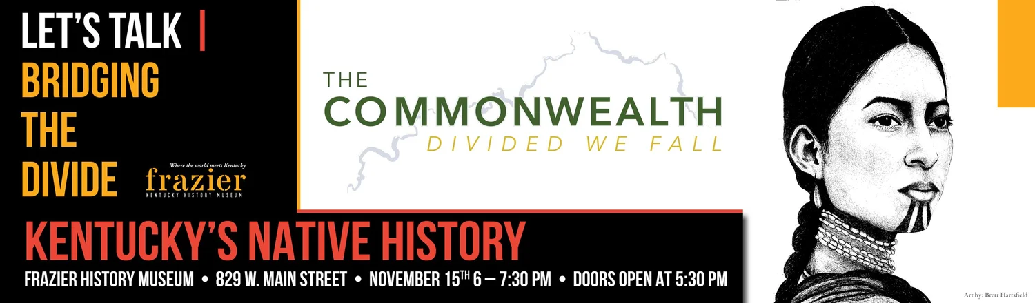 Let’s Talk | Bridging The Divide: Kentucky’s Native History | Frazier Kentucky History Museum