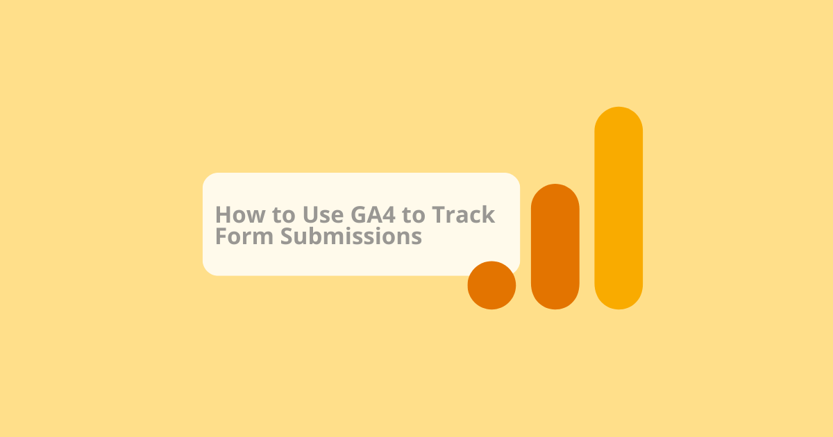 How to Use GA4 to Track Form Submissions | GA4 & Tag Manager Solutions — Google Analytics 4 and ...