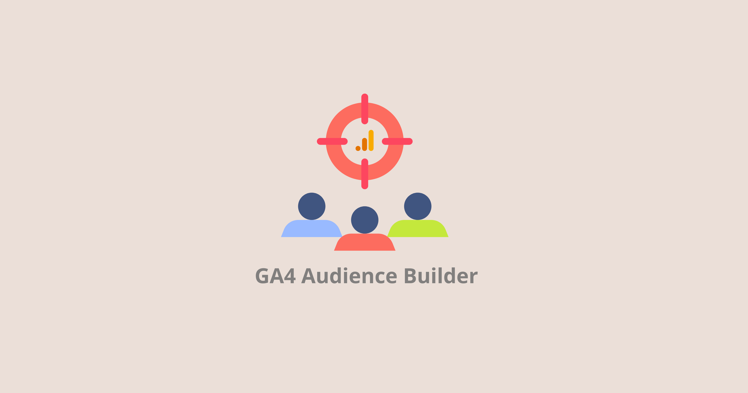 GA4 Audience Builder | GA4 & Tag Manager Solutions — Google Analytics 4 ...