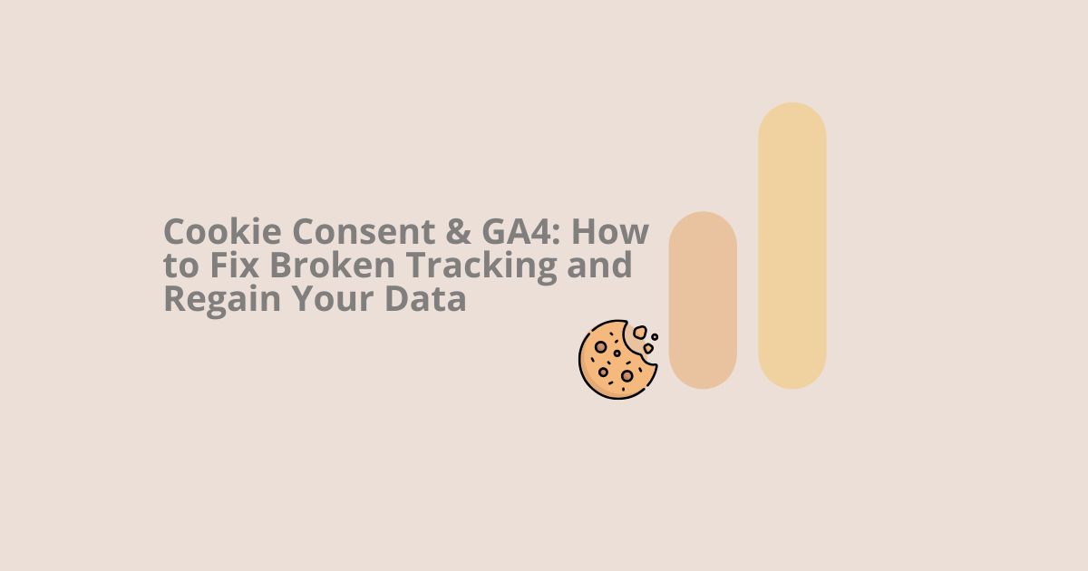 Cookie Consent & GA4: How to Fix Broken Tracking and Regain Your Data | GA4 & Tag Manager ...