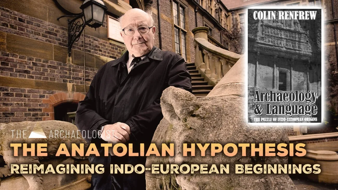 Colin Renfrew’s Anatolian Hypothesis: Tracing the Roots of Proto-Indo ...
