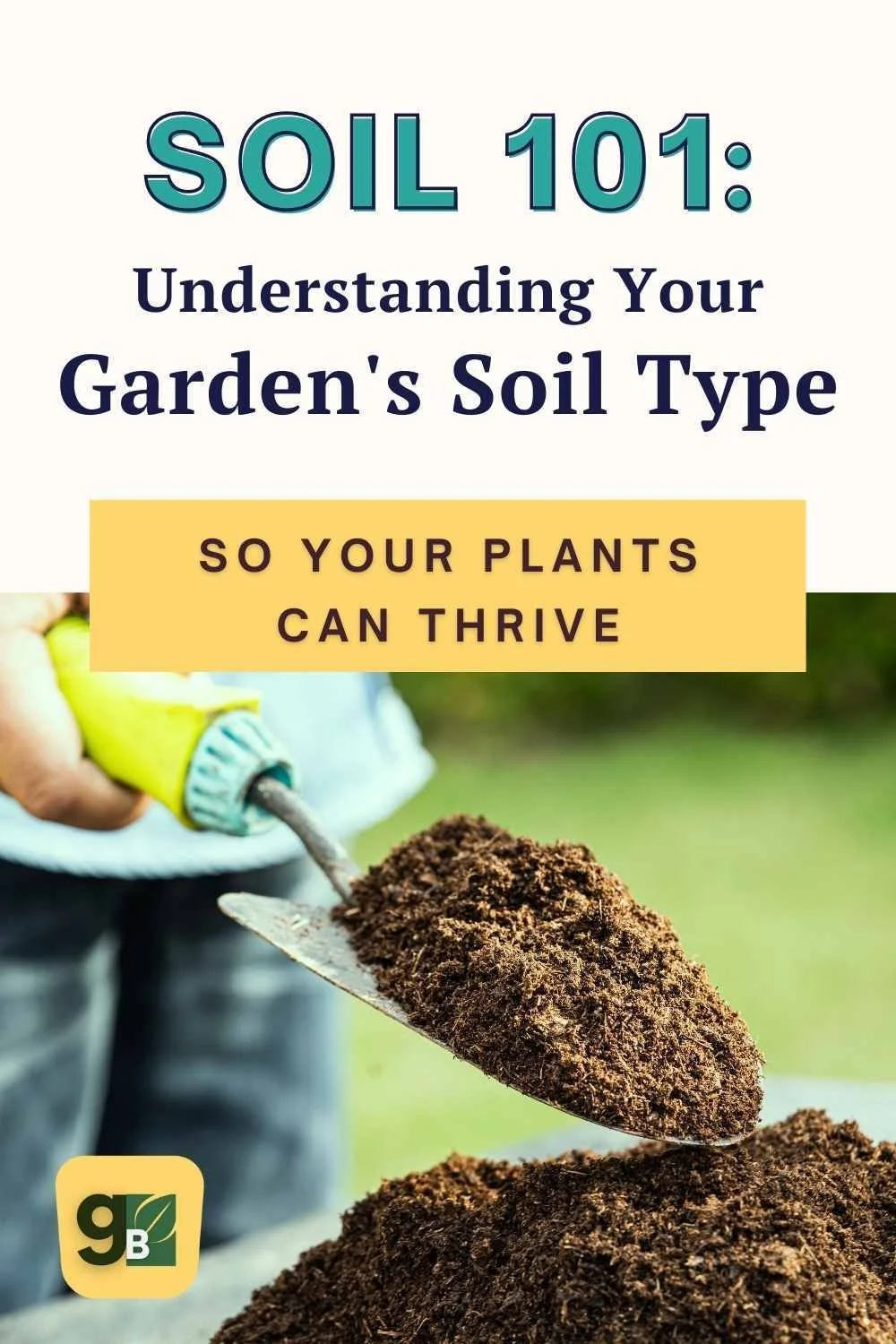 Soil 101: Identifying Your Garden's Soil Type