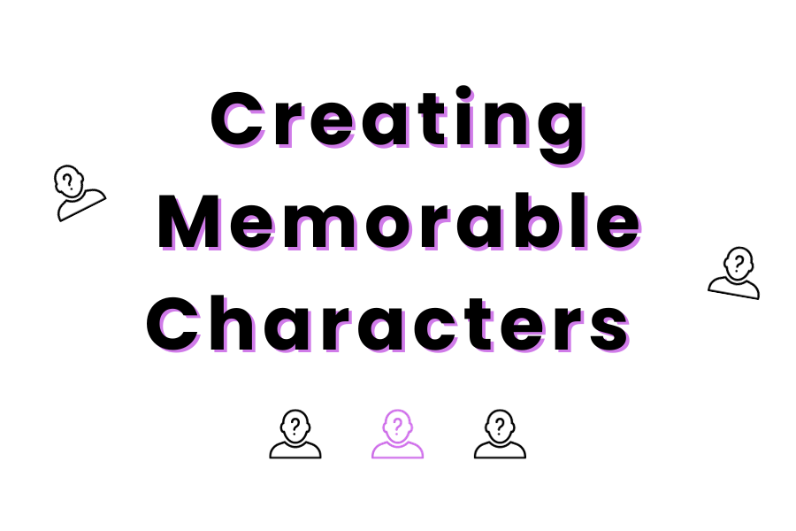 Creating Memorable Characters: A Guide for Fiction Writers — Wicked Ink ...