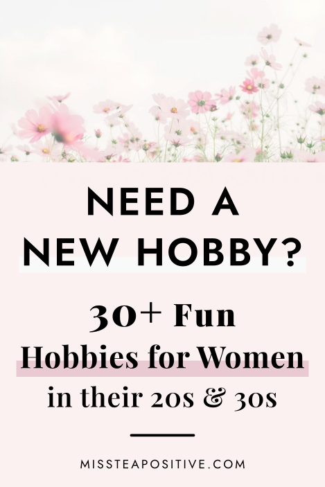30+ Fun Hobbies for Women in their 20s and 30s — Miss Tea Positive