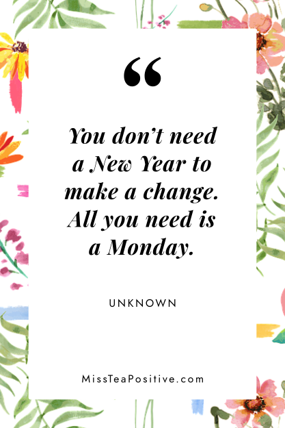 35 Motivational Monday Quotes to Kick-Start Your Week — Miss Tea Positive