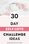 30-Day Self-Love Challenge Ideas: Transform Your Life — Miss Tea Positive