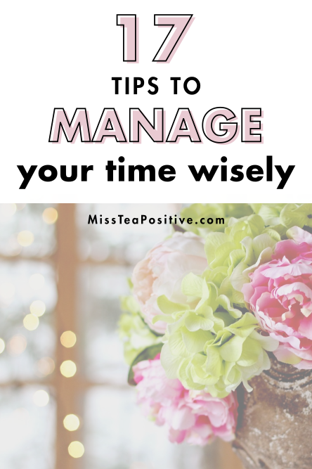 How to Use Your Time Wisely: 17 Best Time Management Methods — Miss Tea ...