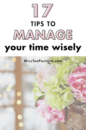 How to Use Your Time Wisely: 17 Best Time Management Methods — Miss Tea ...