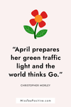 29 Best April Quotes To Inspire Joy and Excitement — Miss Tea Positive