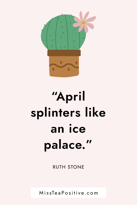 29 Best April Quotes To Inspire Joy and Excitement — Miss Tea Positive