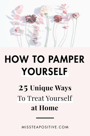 How to Pamper Yourself at Home (Regardless of Your Budget) — Miss Tea ...