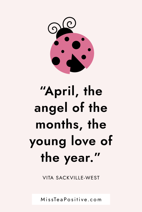 29 Best April Quotes To Inspire Joy and Excitement — Miss Tea Positive