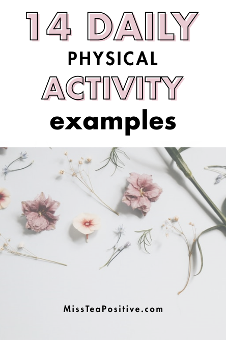 14 Daily Physical Activity Examples To Stay Active — Miss Tea Positive