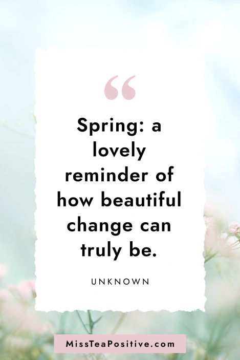 40+ Quotes About Spring and New Beginnings — Miss Tea Positive