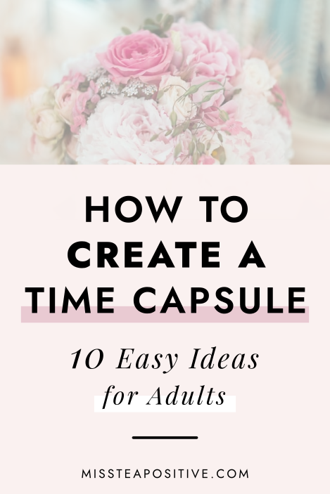 10 Time Capsule Ideas for Adults — Miss Tea Positive