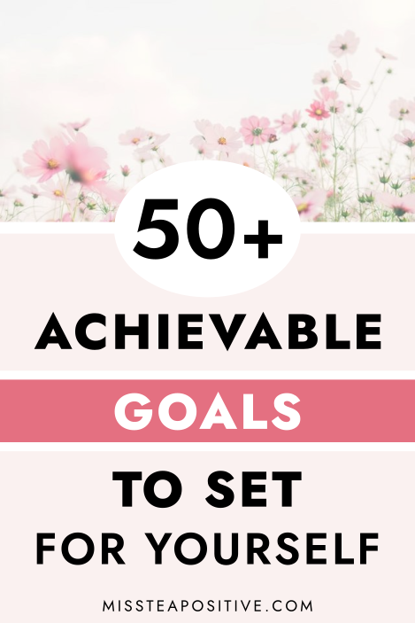 50+ List of Goals To Set For Yourself This Year — Miss Tea Positive