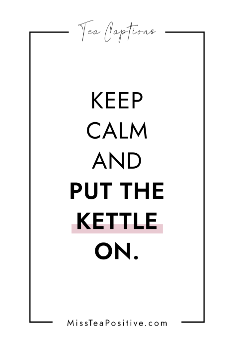 50 Drinking Tea Quotes, Captions, and Tea Sayings — Miss Tea Positive