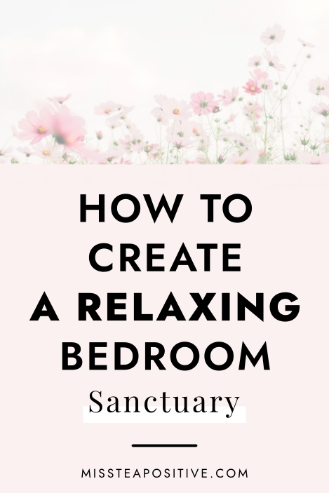 How To Create A Relaxing Bedroom Sanctuary — Miss Tea Positive