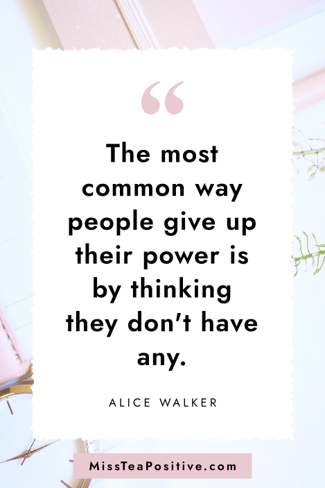 25 Badass Empowering Quotes by Women — Miss Tea Positive