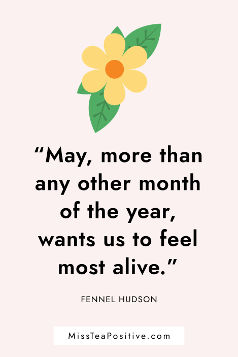 18 Beautiful May Quotes for a Positive Outlook — Miss Tea Positive
