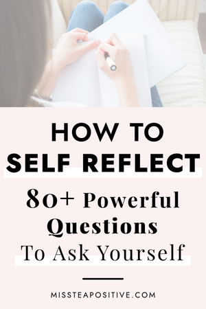 80+ No-Nonsense Self-Reflection Questions to Ask Yourself — Miss Tea ...