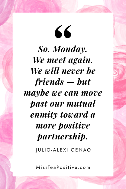 35 Motivational Monday Quotes to Kick-Start Your Week — Miss Tea Positive