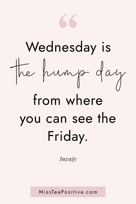 27 Wednesday Inspirational Quotes To Conquer The Midweek Slump — Miss ...
