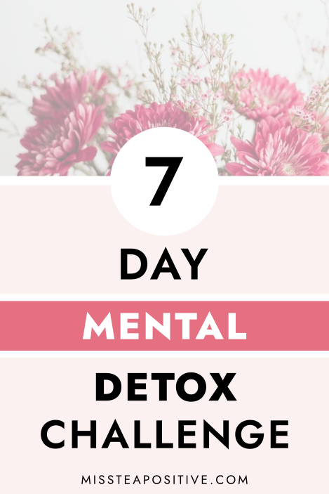 7 Day Mental Detox Challenge — Miss Tea Positive