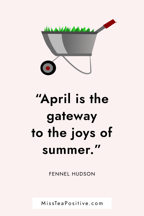 29 Best April Quotes To Inspire Joy and Excitement — Miss Tea Positive