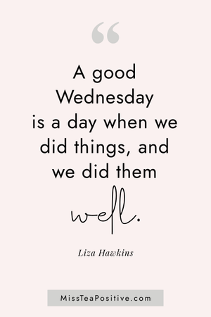 27 Wednesday Inspirational Quotes To Conquer The Midweek Slump — Miss ...
