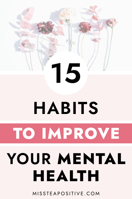 15 Good Habits for Mental Health that will Change Your Life — Miss Tea ...