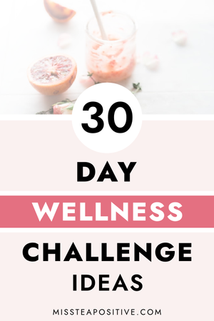 30 Day Wellness Challenge Ideas — Miss Tea Positive