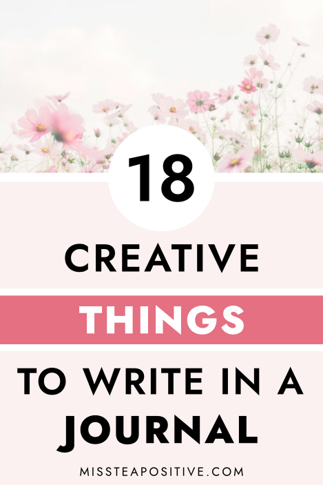 18 Creative Things To Write In A Journal — Miss Tea Positive