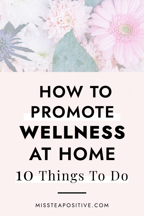How to Promote Wellness at Home — Miss Tea Positive