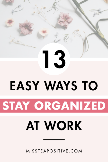 How to Stay Organized at Work: 13 Tips for Staying Organized — Miss Tea ...